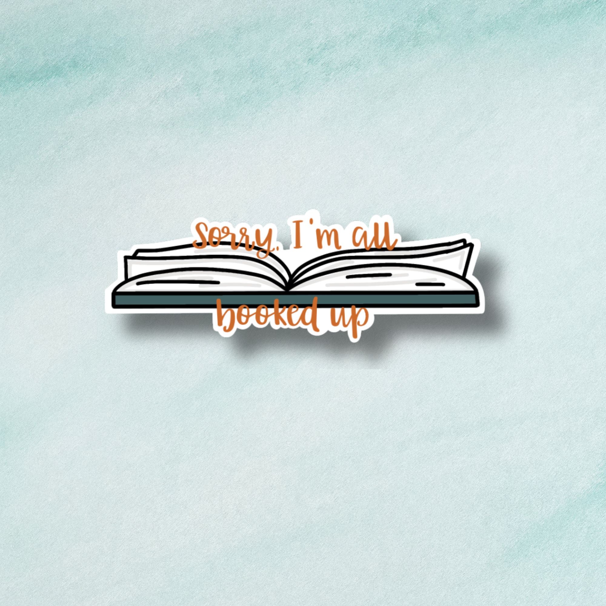 Sorry, I'm All Booked Up Sticker – Wildflower Craft Co
